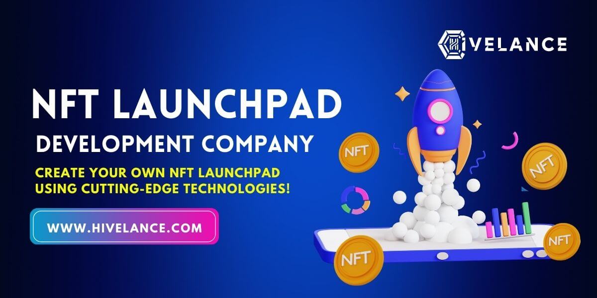 NFT Launchpad Development Company | Create Your Own NFT Launchpad